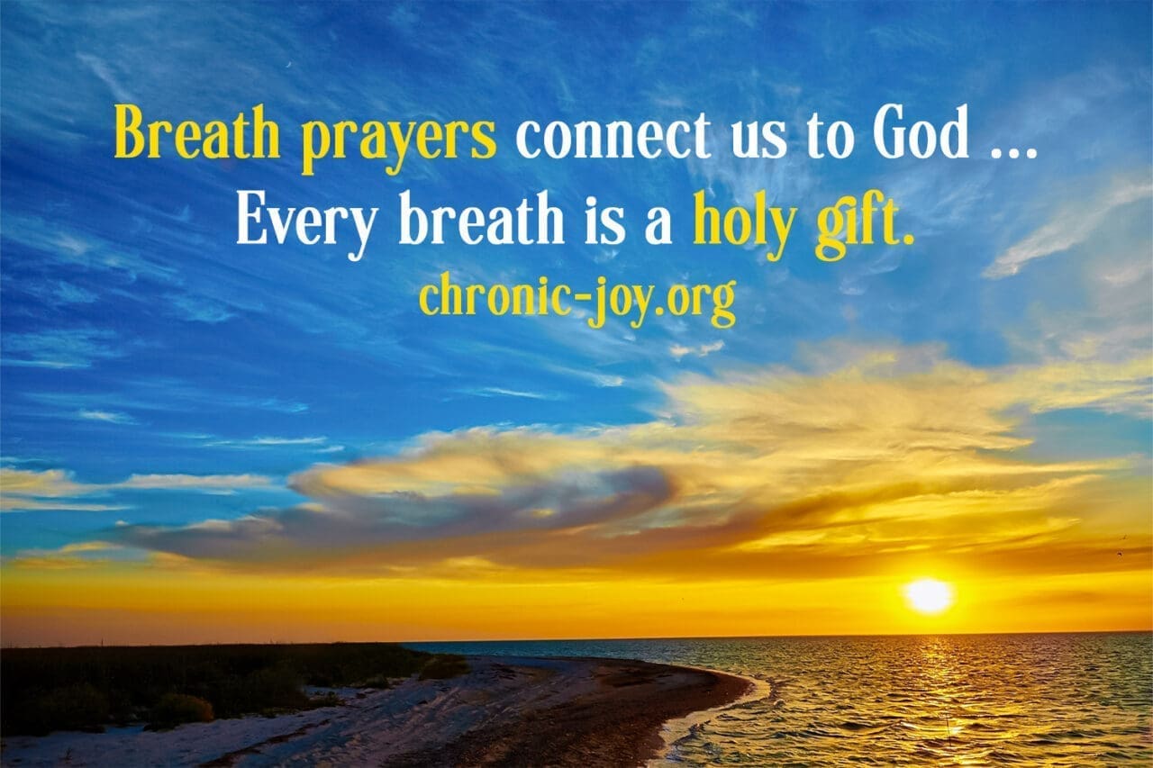 Breath Prayers in Illness: Surrendering to God • Chronic Joy®
