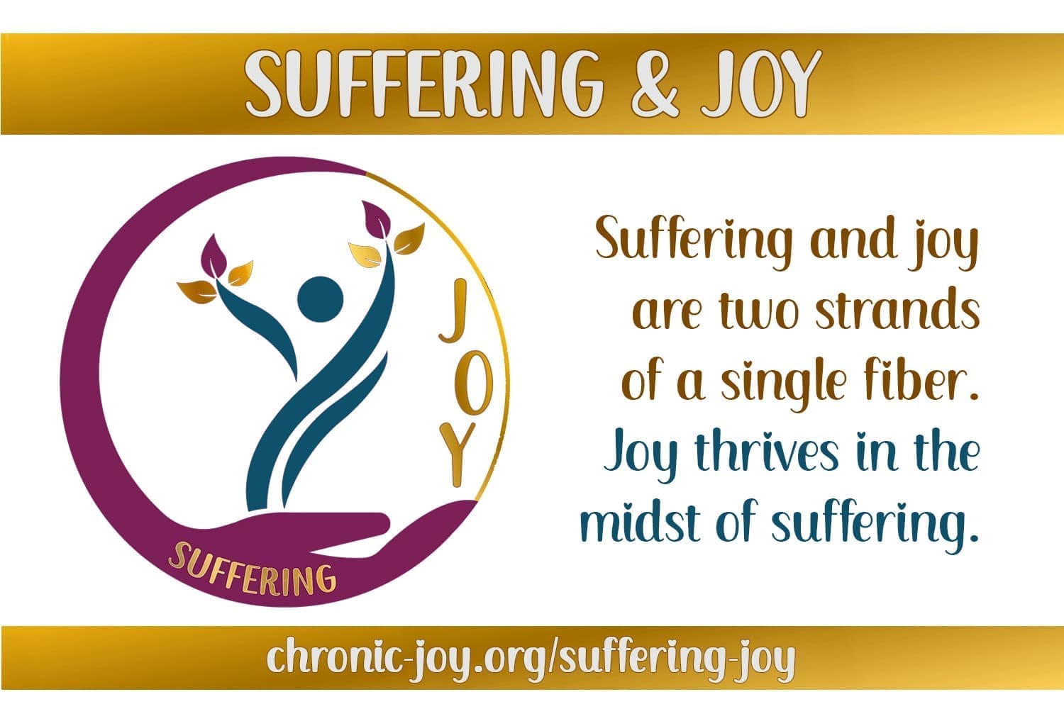 Suffering & Joy • Joy thrives amid suffering. • Chronic Joy®